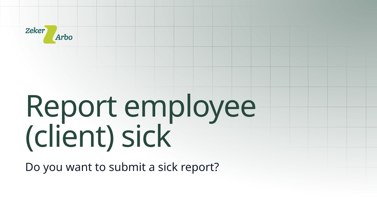 Report employee (client) sick | Hulp voor werkgevers | ZekerArbo Service